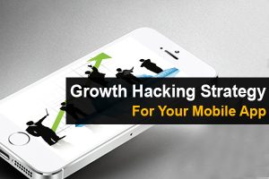 Growth Hacking Strategy for Your Mobile App - Apps Discover